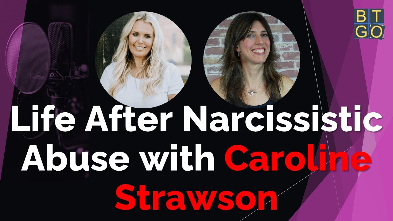 Life After Narcissistic Abuse with Trauma Expert Caroline Strawson - YouTube