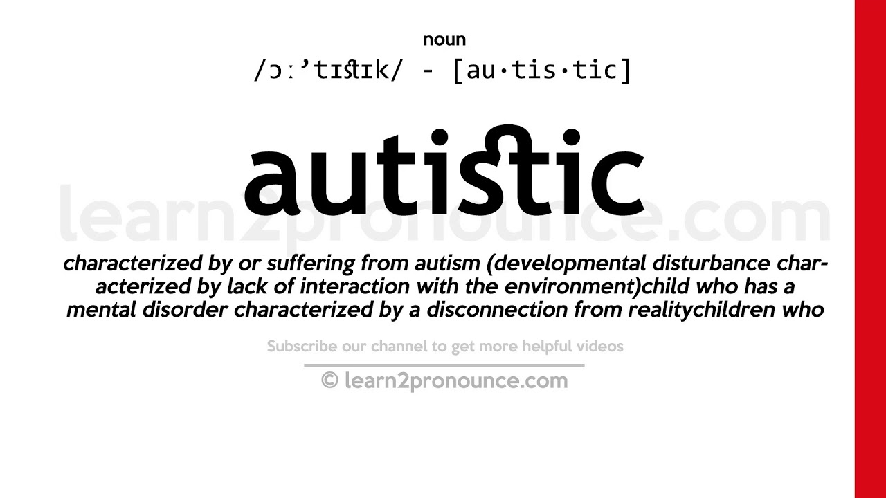 Pronunciation of Autistic | Definition of Autistic - YouTube
