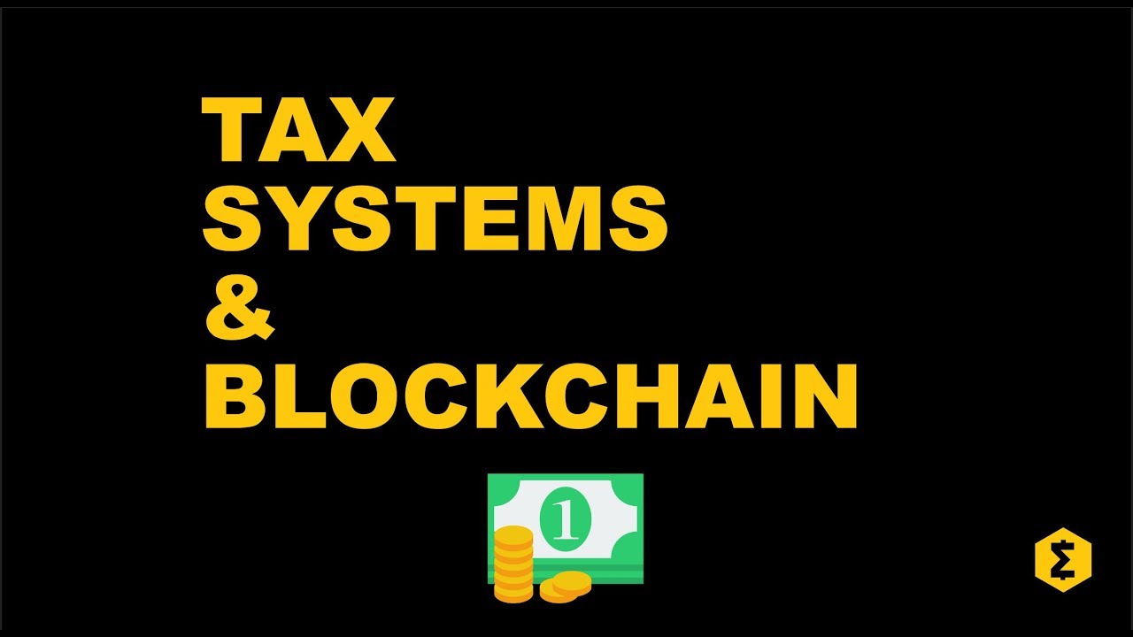 Blockchain and Tax: How cryptocurrencies can invent a more efficient ...
