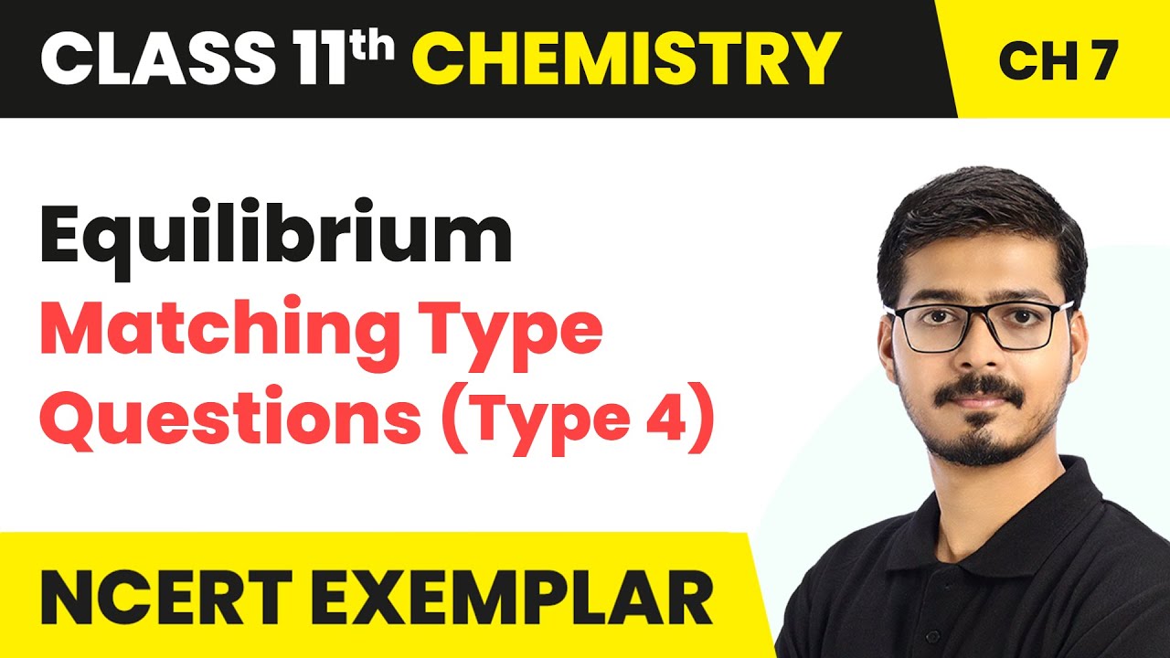 Equilibrium - Matching Type Questions (Type 4) | Class 11 Chemistry Chapter 7 (NCERT Exemplar ...