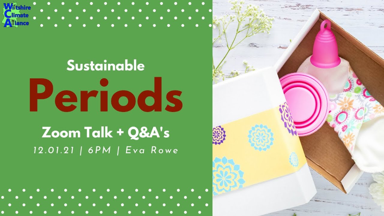 SUSTAINABLE PERIODS WORKSHOP with Wiltshire climate alliance | 👩🏻🌎 ...