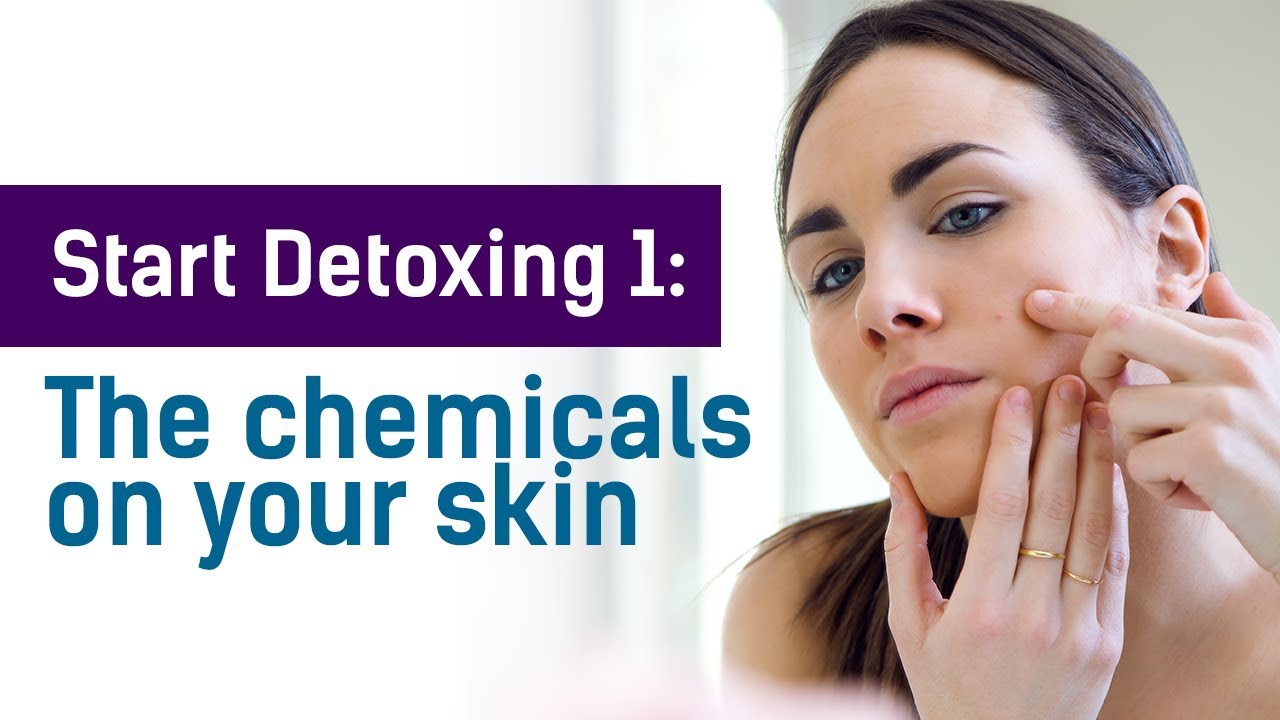 Start Detoxing 1: The chemicals on your skin - YouTube