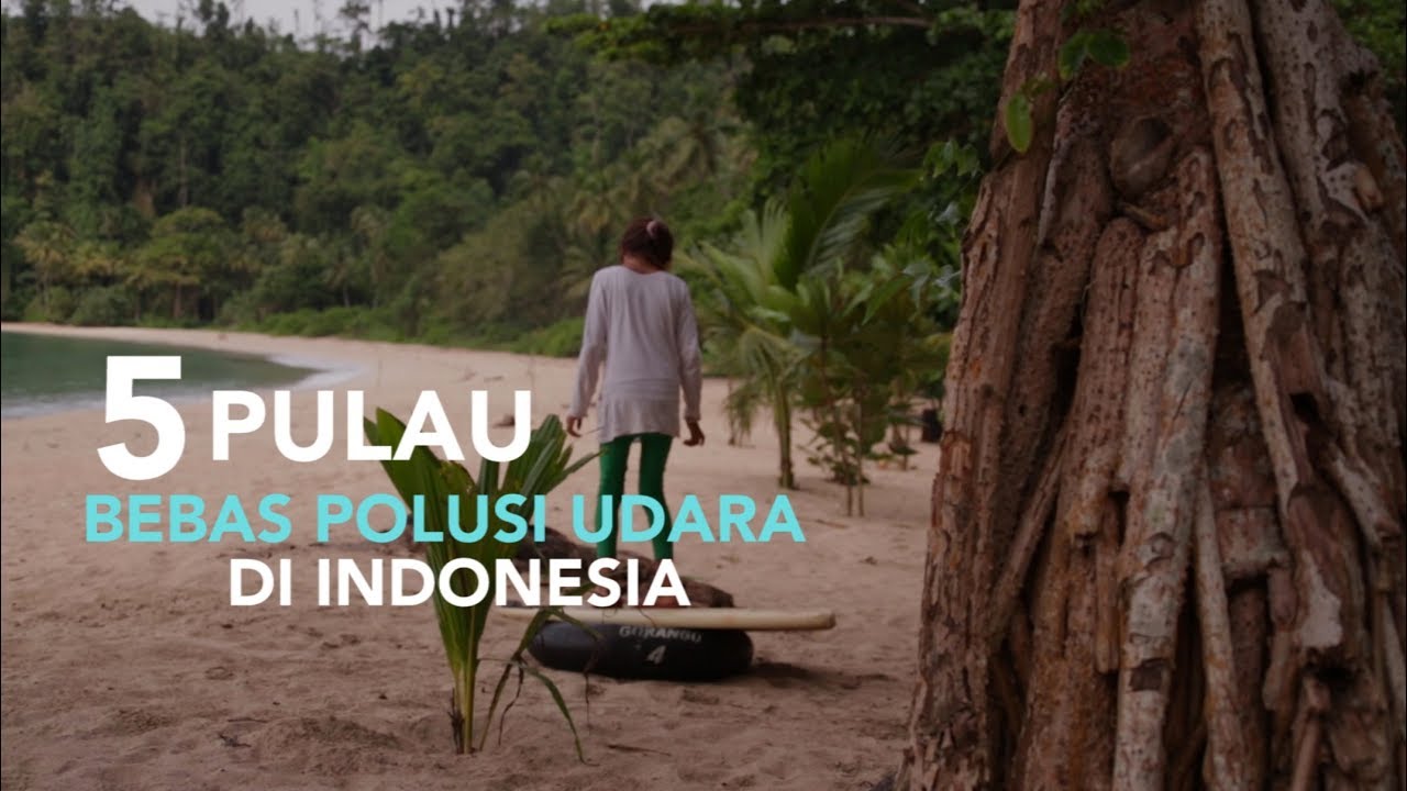 5 Pulau Bebas Polusi Udara di Indonesia - YouTube