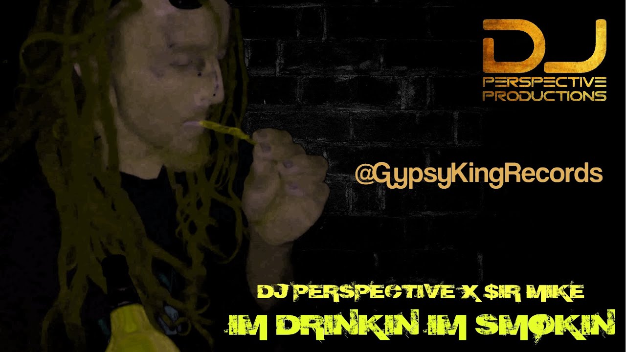 DJ Perspective X $ir Mike - Im Drinkin Im Smokin - YouTube