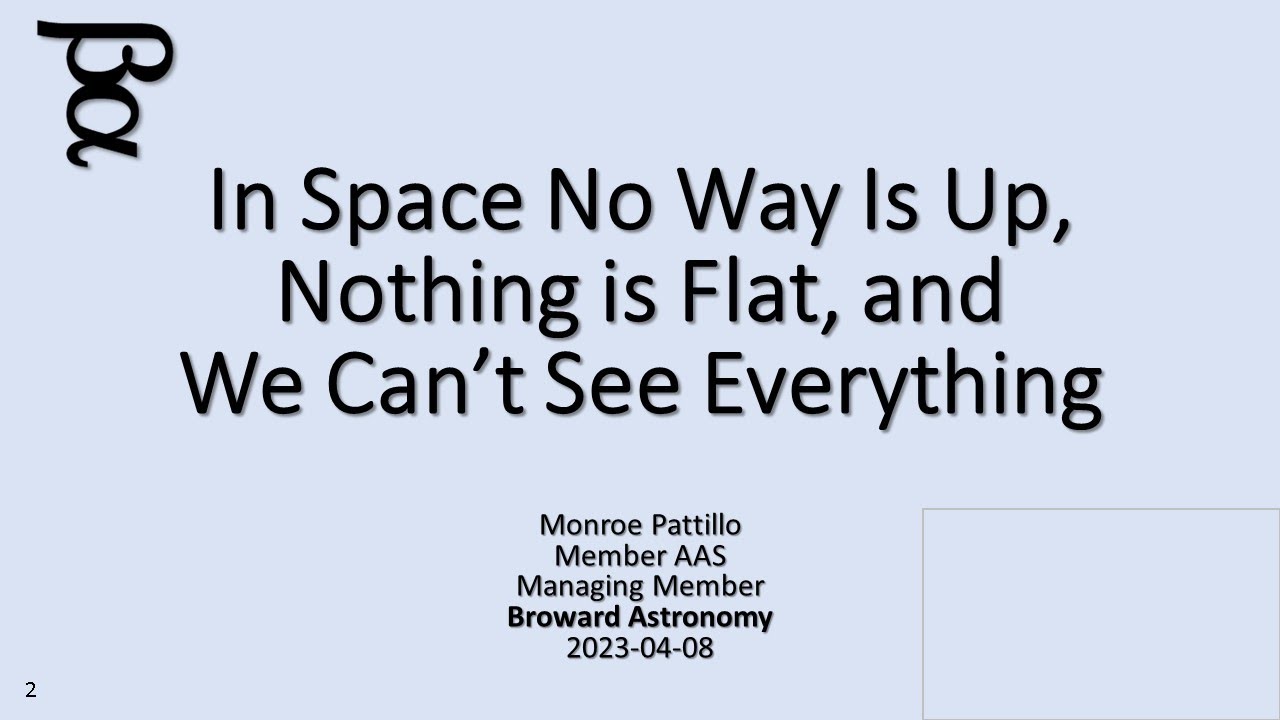 2023 04 08 In Space No Way Is Up, Nothing is Flat, and We Can't See ...