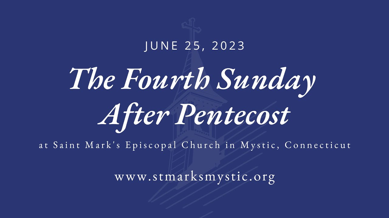 The Fourth Sunday After Pentecost – Sunday, June 25, 2023 - YouTube