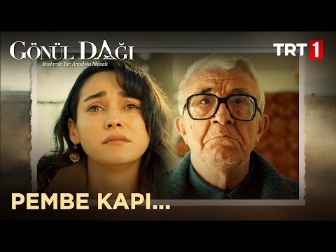 Bizim pembe kapımızın ardında acılarımız vardı - Gönül Dağı 7. Bölüm