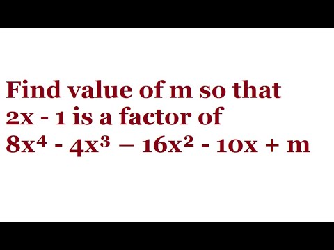 Find value of m so that 2x - 1 is a factor of 8x⁴ - 4x³ − 16x² - 10x ...