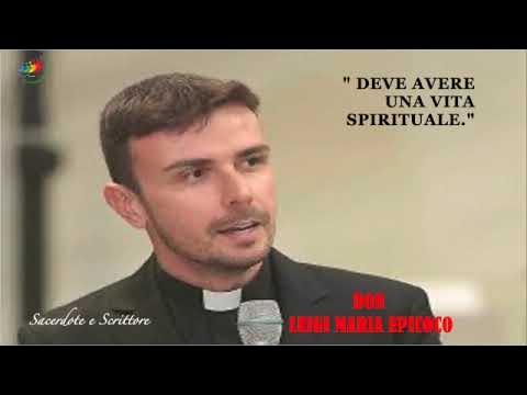 CATECHESI DI DON LUIGI MARIA EPICOCO || DEVE AVERE UNA VITA SPIRITUALE - YouTube