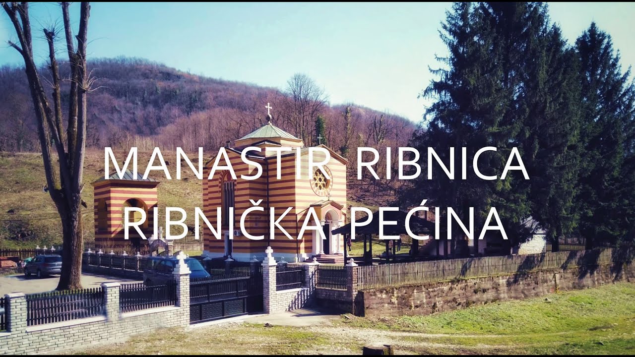 Ribnička Pećina - Manastir Ribnica - YouTube