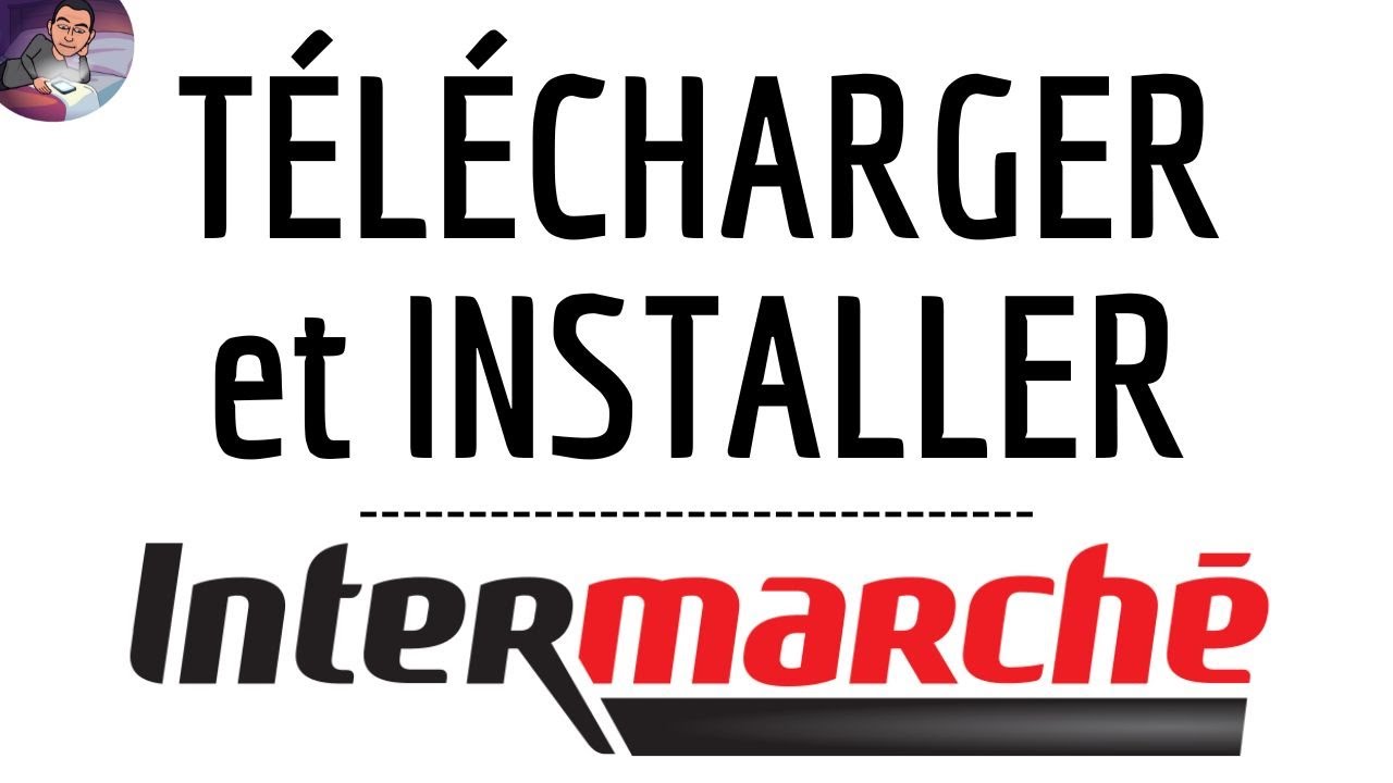 Comment TELECHARGER et installer INTERMARCHE pour utiliser l ...