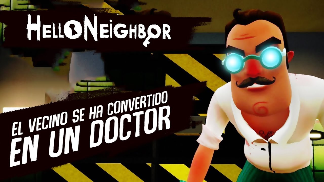 Esto Es Lo Que Pasa Si El Vecino Se Viste De Doctor | Hello Neighbor ...
