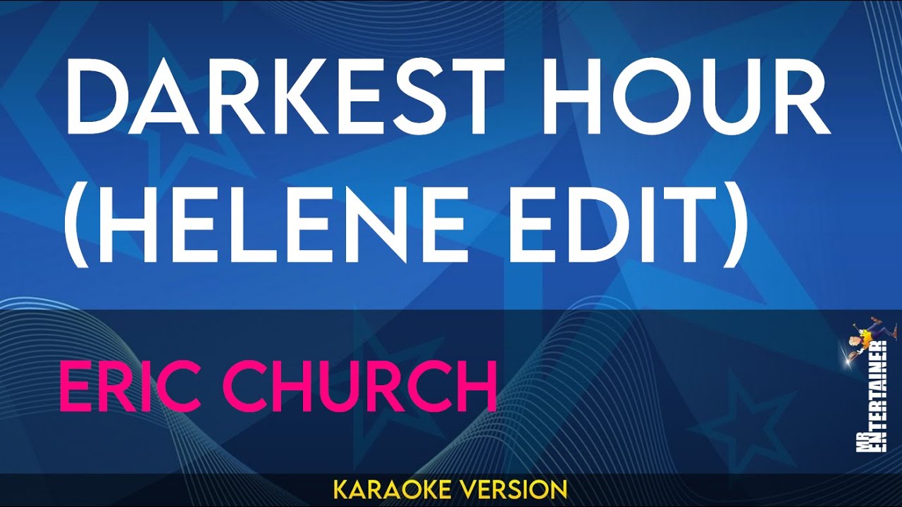 Darkest Hour (Helene Edit) - Eric Church (KARAOKE) - YouTube