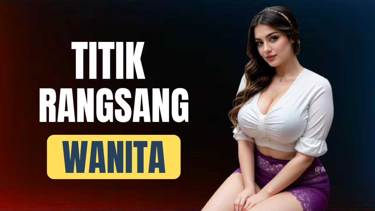 Titik Rangsang Yang Membuat Wanita Tak Berdaya - YouTube
