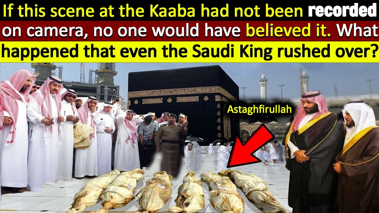 Unbelievable Incident at Kaaba Caught on Camera | Even the Saudi King ...