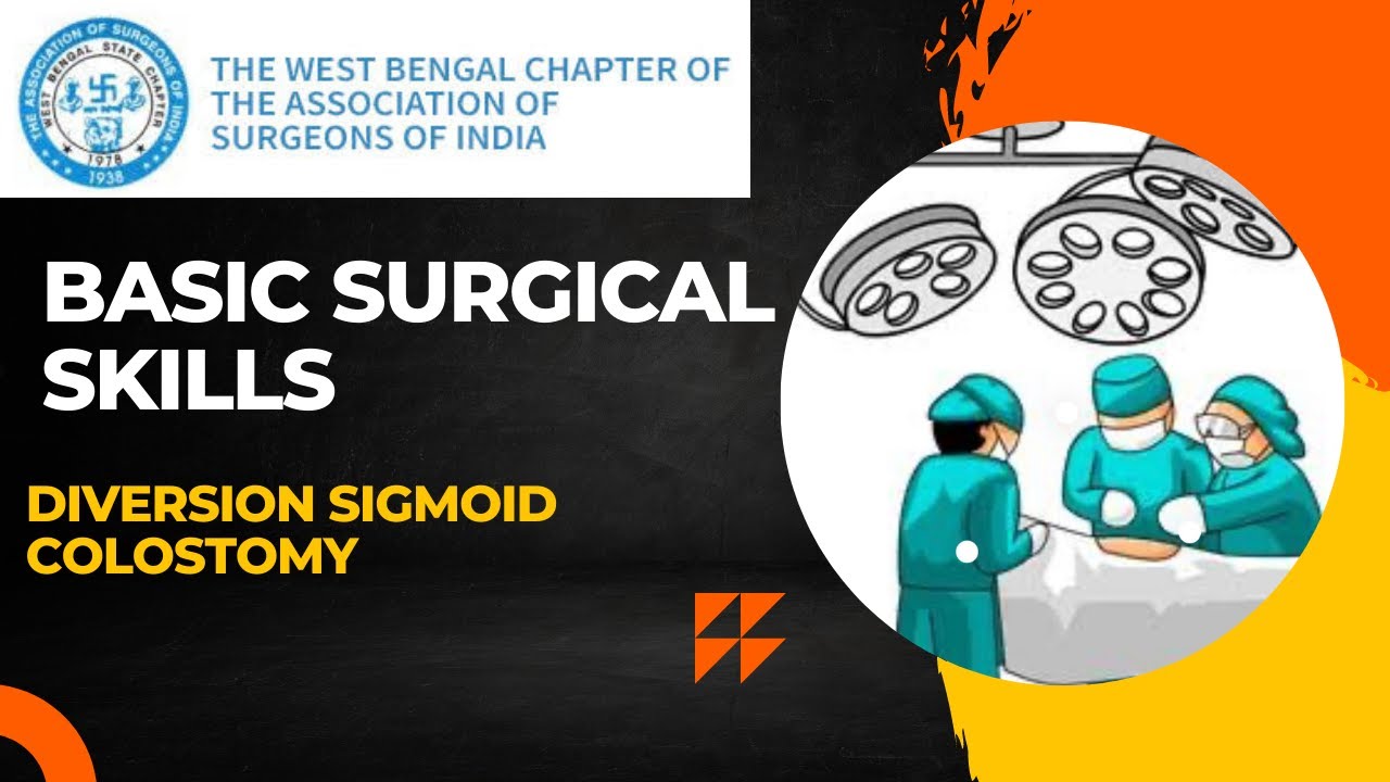 BASIC SURGICAL SKILLS | DIVERSION SIGMOID COLOSTOMY | ASIWB CHAPTER ...