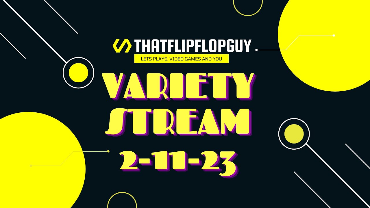 Variety Stream! 2-11-23 - YouTube