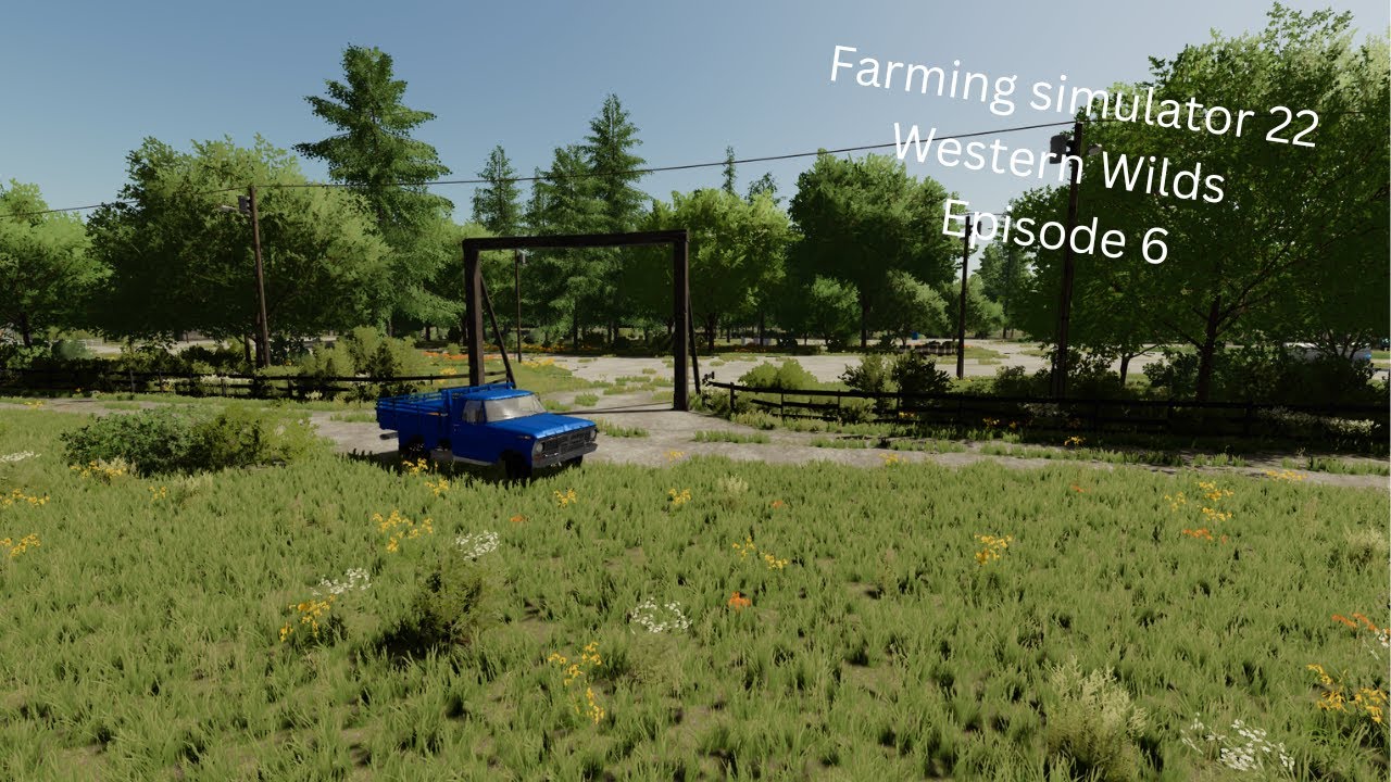 Farming Simulator 22 Western Wilds Episode 6 - YouTube