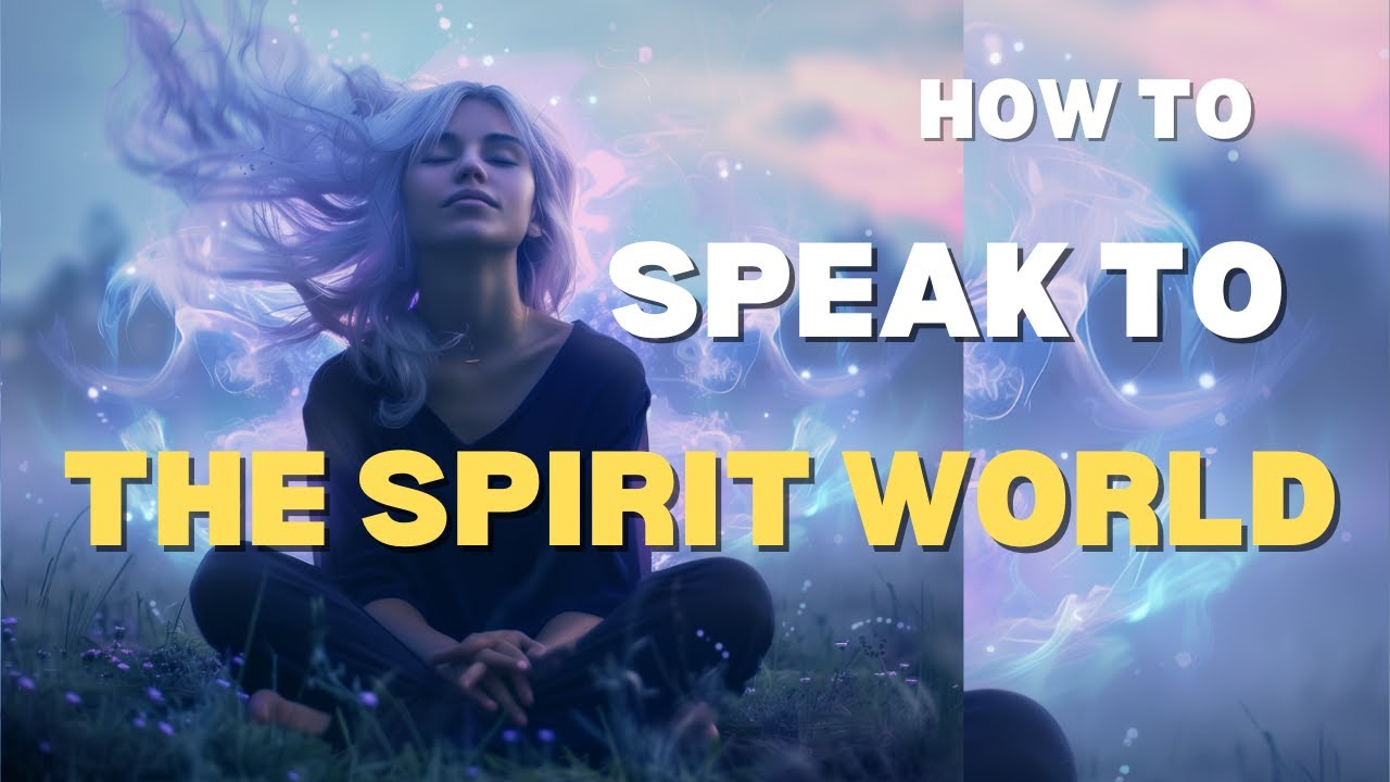 How to Connect with Spirit World: Simple Steps to Reach Your Spirit ...