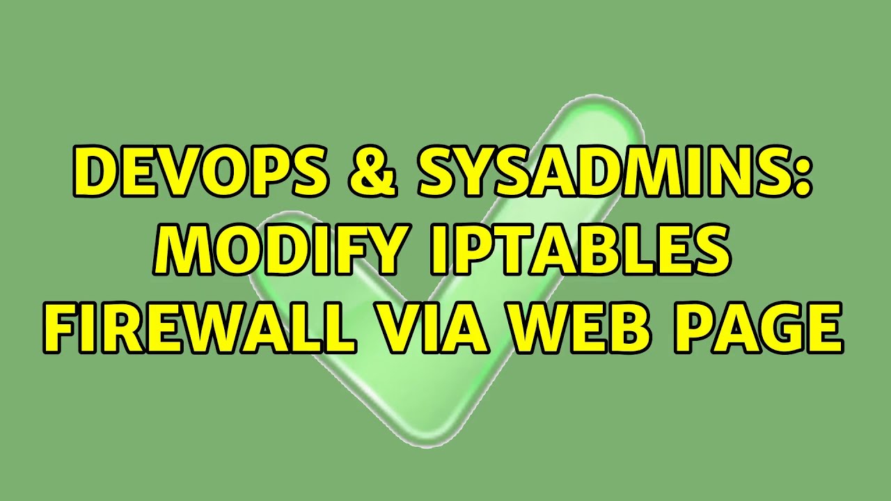 Devops And Sysadmins Modify Iptables Firewall Via Web Page 2 Solutions 4737