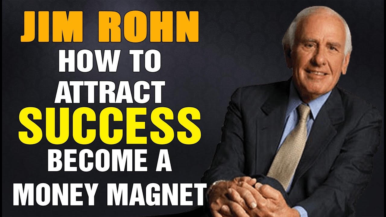 Jim Rohn Motivational Speech - HOW TO ATTRACT SUCCESS BECOME A MONEY ...