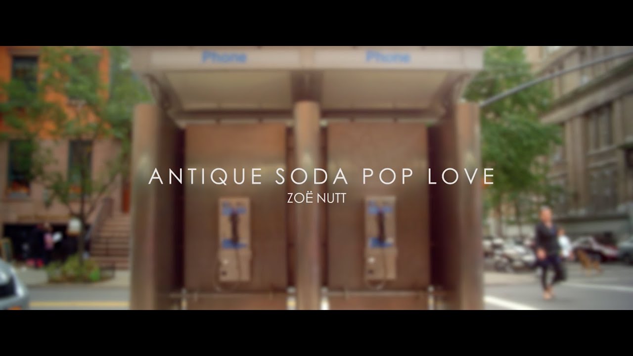 Zoë Nutt - Antique Soda Pop Love (Official Music Video) - YouTube
