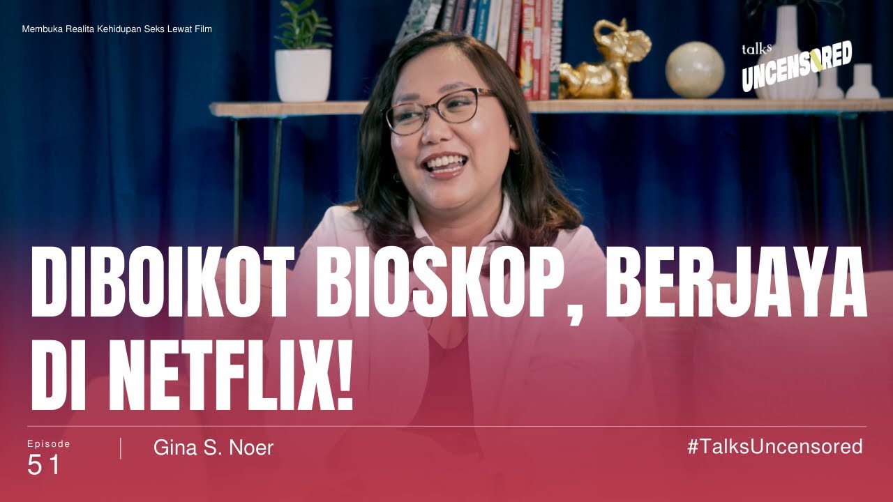 Membuka Realita Kehidupan Seks Lewat Film ft. Gina S. Noer - Uncensored with Andini Effendi ep ...
