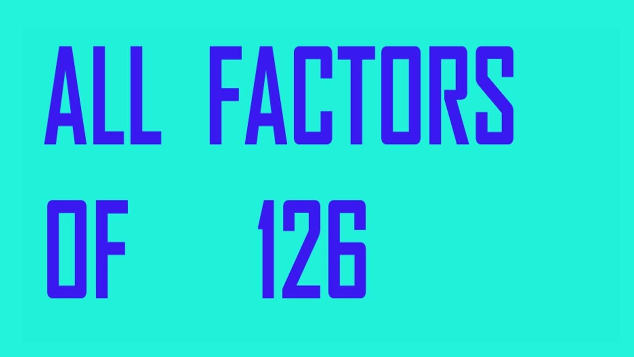 All factors 0f 126 By prime factorization method - YouTube
