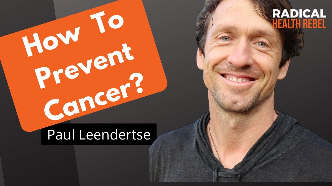 How To Prevent Cancer with Paul Leendertse - YouTube