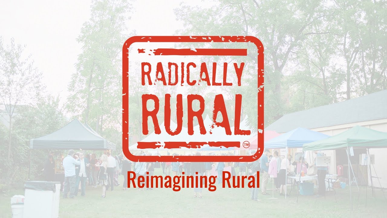 Reimagining Rural: storytelling by local leaders elevates rural as a ...