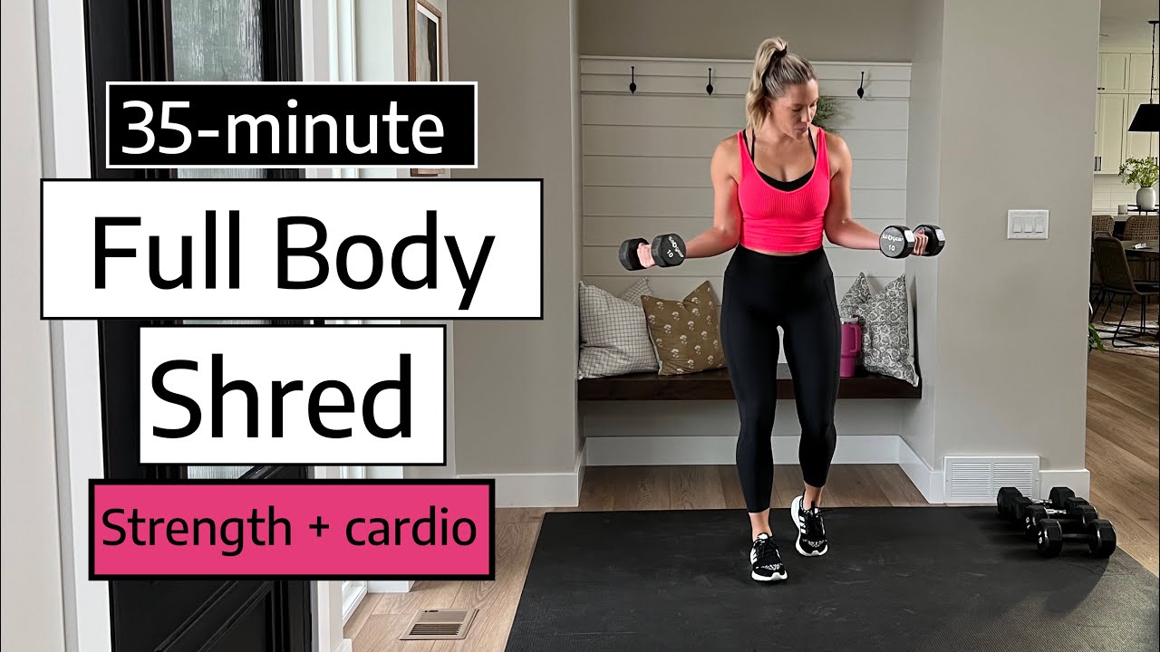 35-minute Full Body Shred | strength + cardio - YouTube