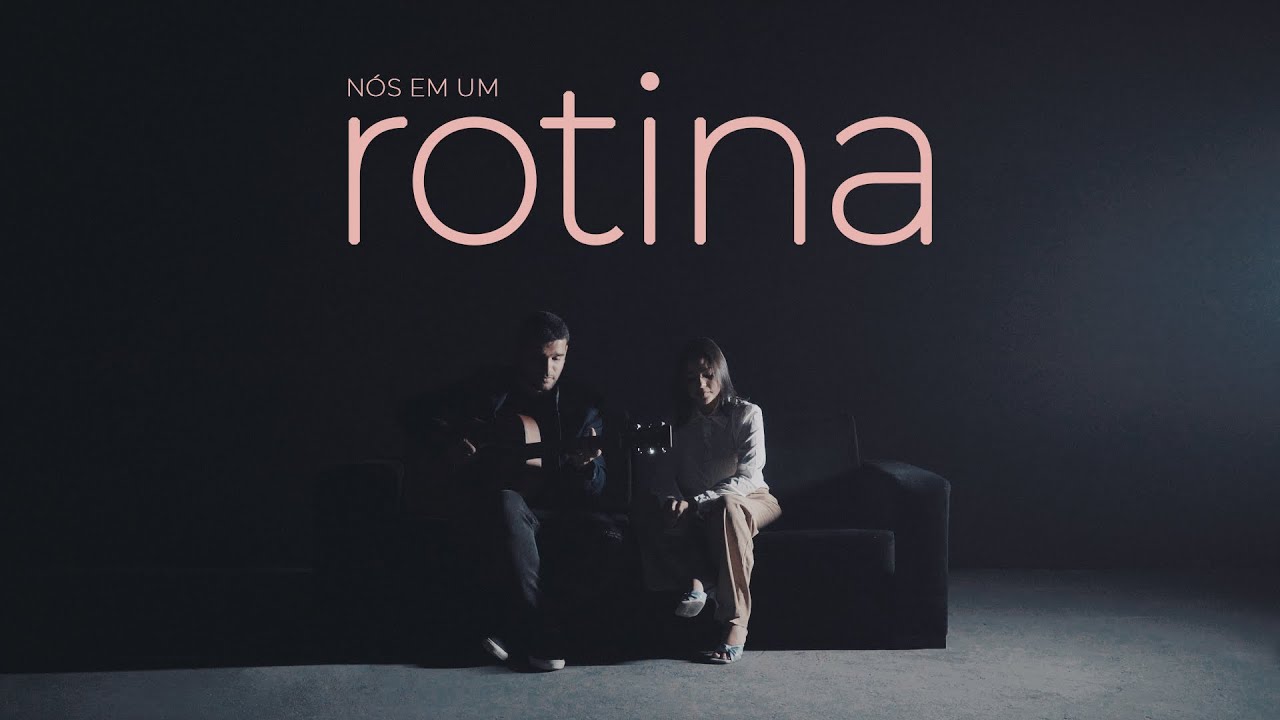 Nós em Um - Rotina (Clipe Oficial) - YouTube