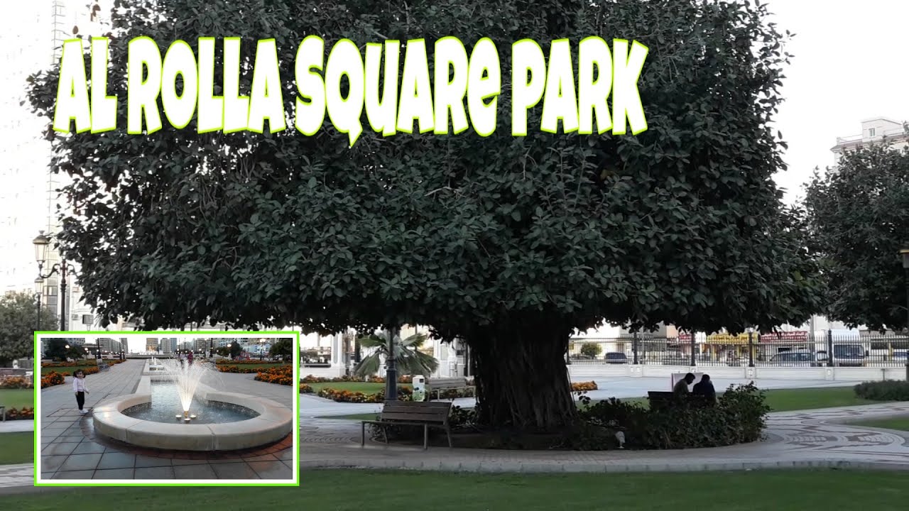 AL ROLLA SQUARE PARK SHARJAH UAE || BabyG - YouTube