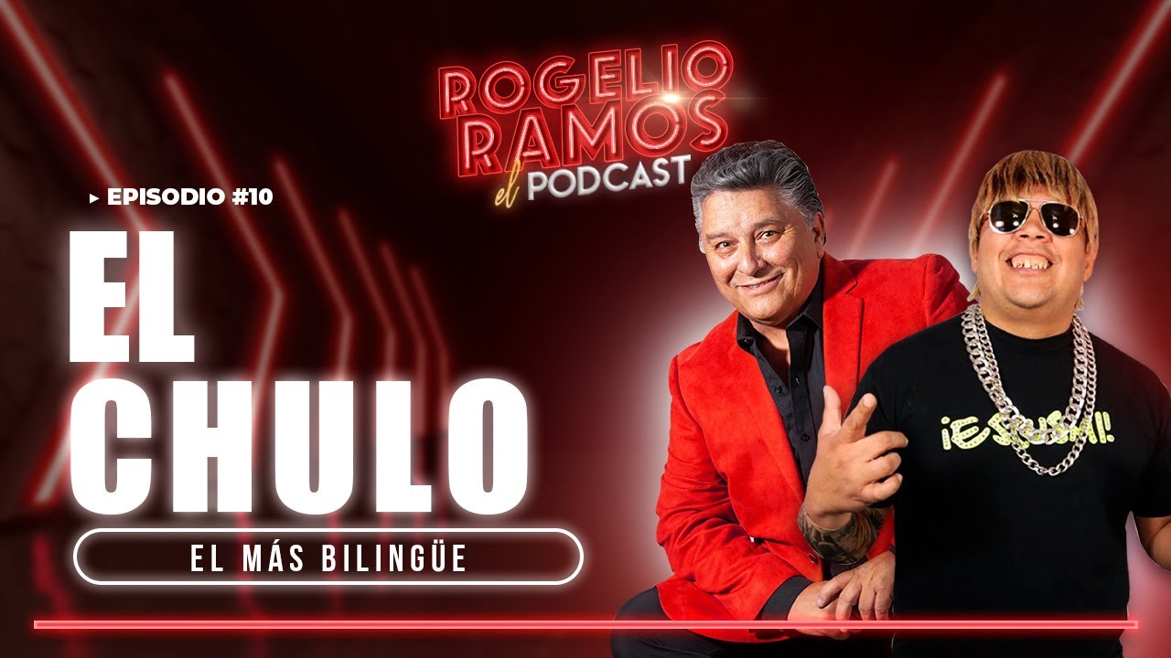 El Podcast Con EL CHULO Ep.10 - Rogelio Ramos - YouTube