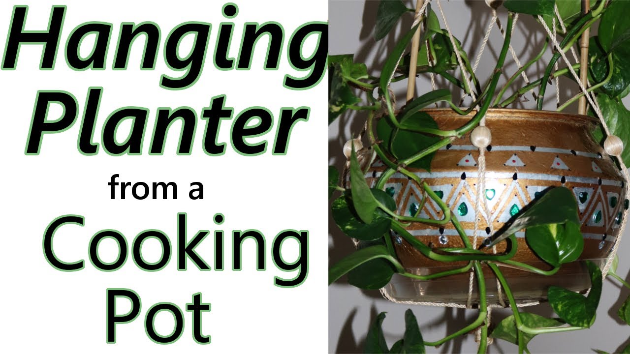 DIY: Turn a Cooking Pot into one of a kind Hanging Planter - Part 1 ...