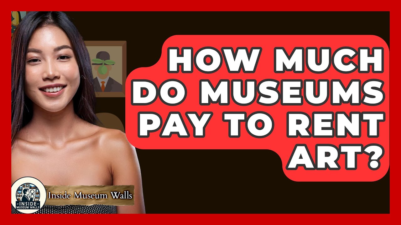 How Much Do Museums Pay To Rent Art? - Inside Museum Walls - YouTube