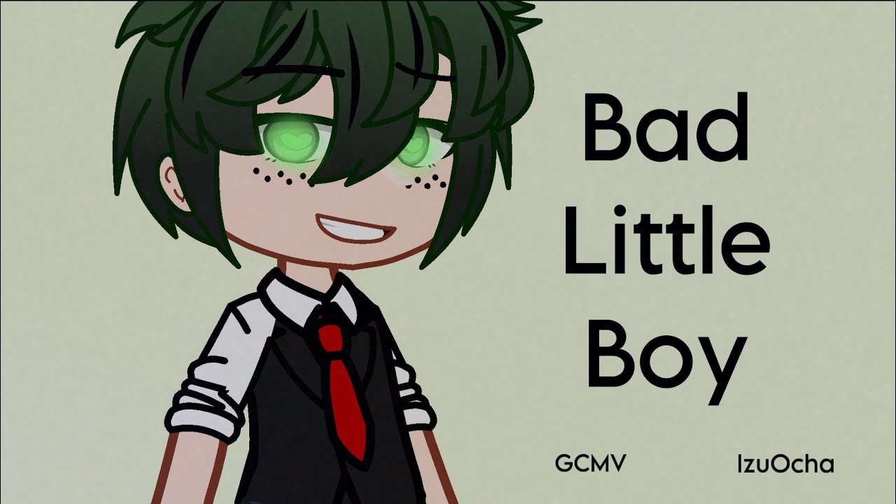 || Bad Little Boy || GCMV || BNHA/MHA || IzuOcha || Villain Deku Au ...