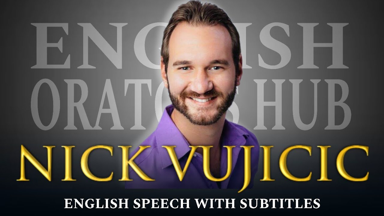 NICK VUJICIC | ENGLISH SPEECH WITH SUBTITLES | ENGLISH ORATORS HUB ...