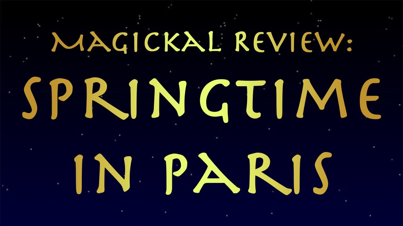 Magickal Review #8: Springtime in Paris - YouTube