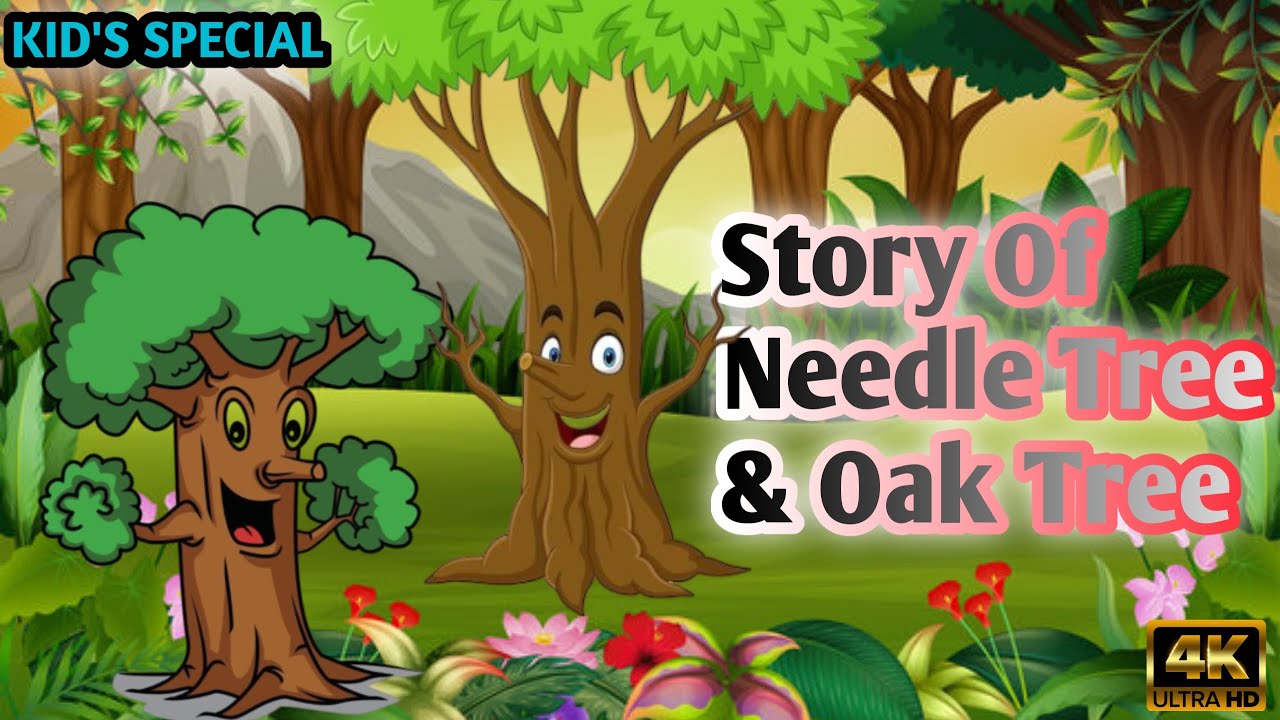 A Story Of Needle Tree & Oak Tree | Stories For Kids | Hoor ...