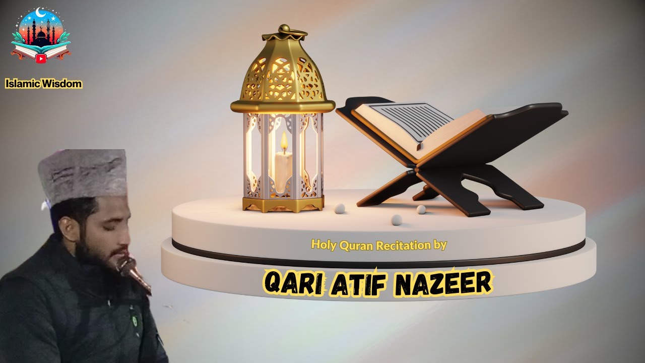 Beautiful Holy Quran Recitation by Qari Atif Nazeer - YouTube