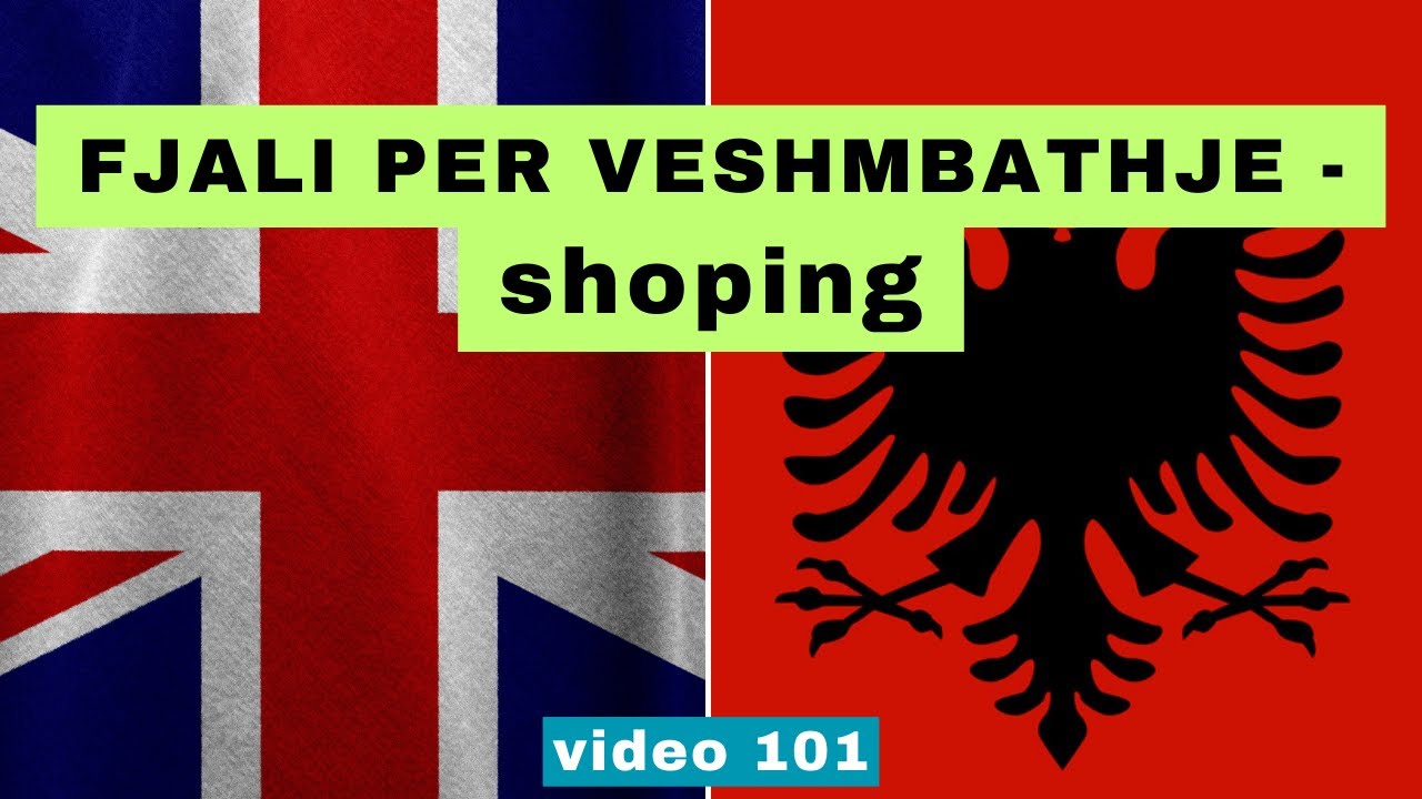 Anglisht I Fjali per veshmbathje - Shoping I Anglisht Shqip Perkthim I ...