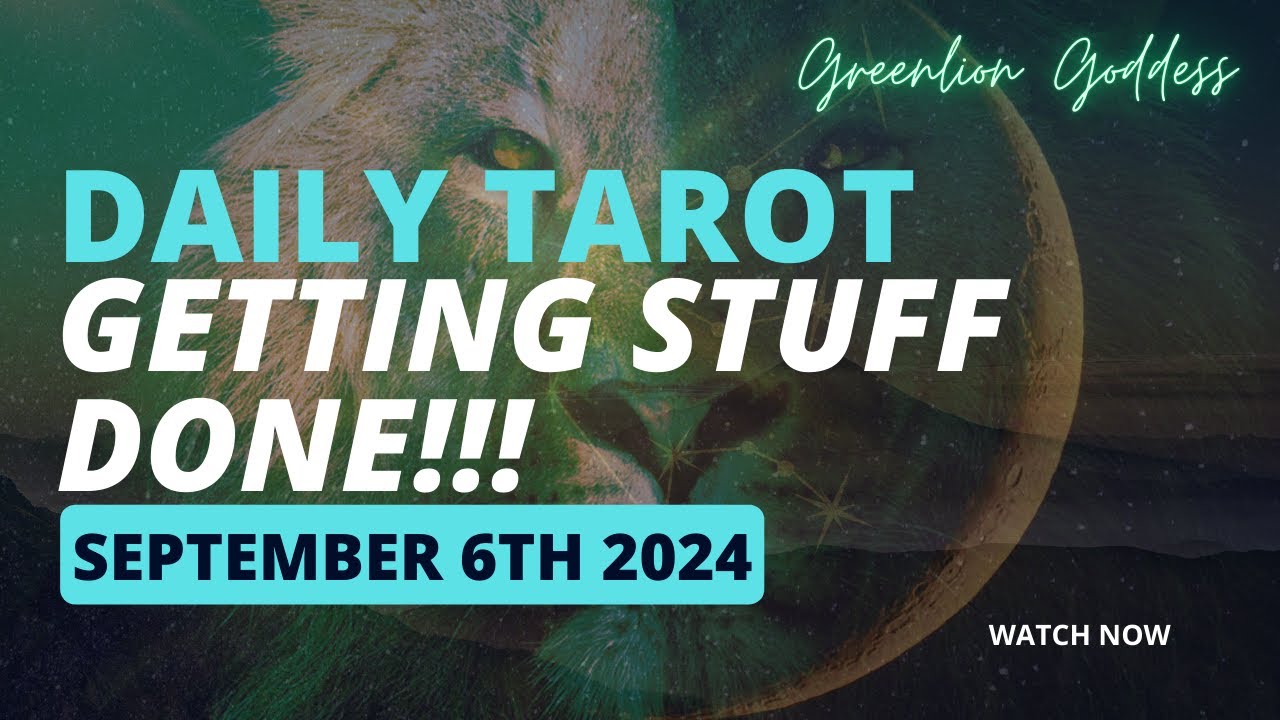 DAILY TAROT "GETTING STUFF DONE!!!" SEPTEMBER 6th 2024 - YouTube