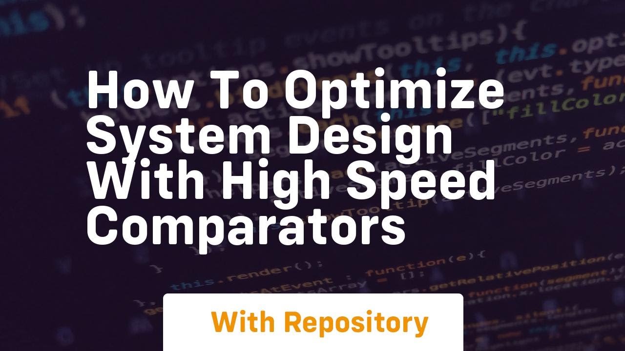How to optimize system design with high speed comparators - YouTube