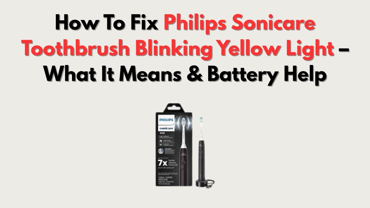 How To Fix Philips Sonicare Toothbrush Blinking Yellow Light – What It ...