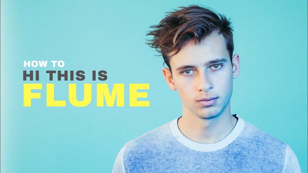 How To FLUME Newest Album YouTube how-to-flume-newest-album-youtube