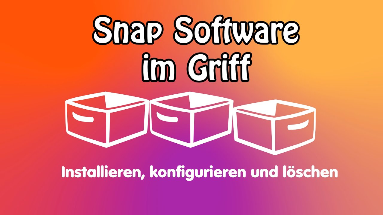 Snap Software im Griff! Installieren, konfigurieren und löschen. - YouTube