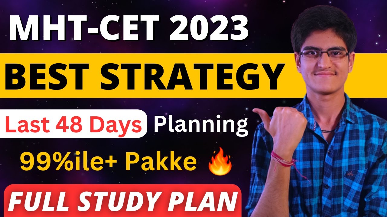 MHT-CET 2023 | Best Strategy For Preparation | Last 48 Days Planning ...