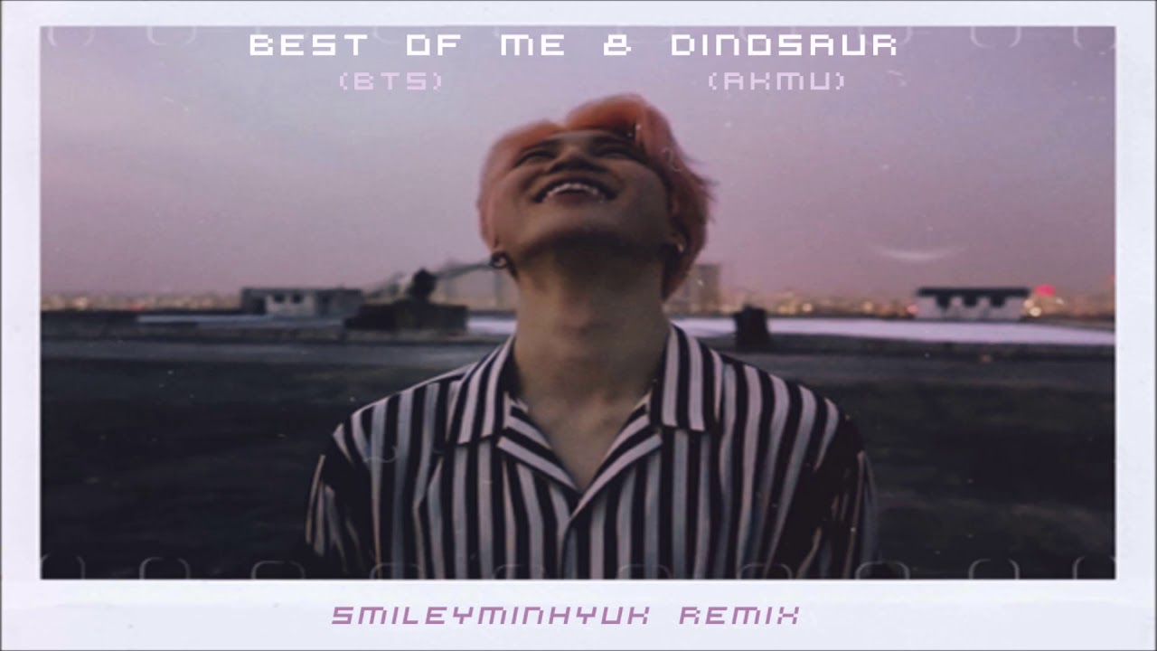 Best of me (BTS) & DINOSAUR (AKMU) REMIX - YouTube