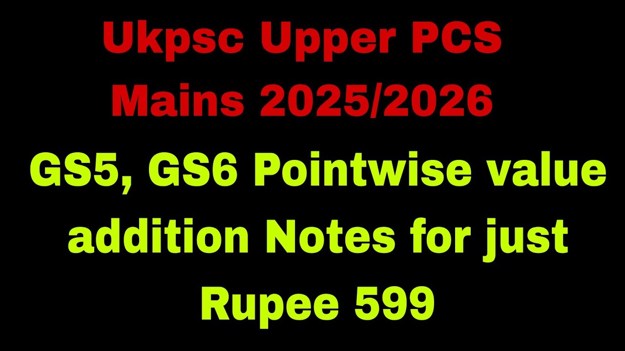 UKPSC Upper PCS Mains 2025/2026 GS5, GS6 Notes For Only Rupees 599 # ...